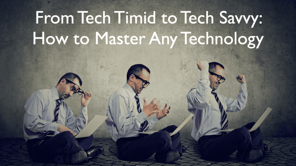 From Tech Timid to Tech Savvy: How to Master Any Technology - Author Media